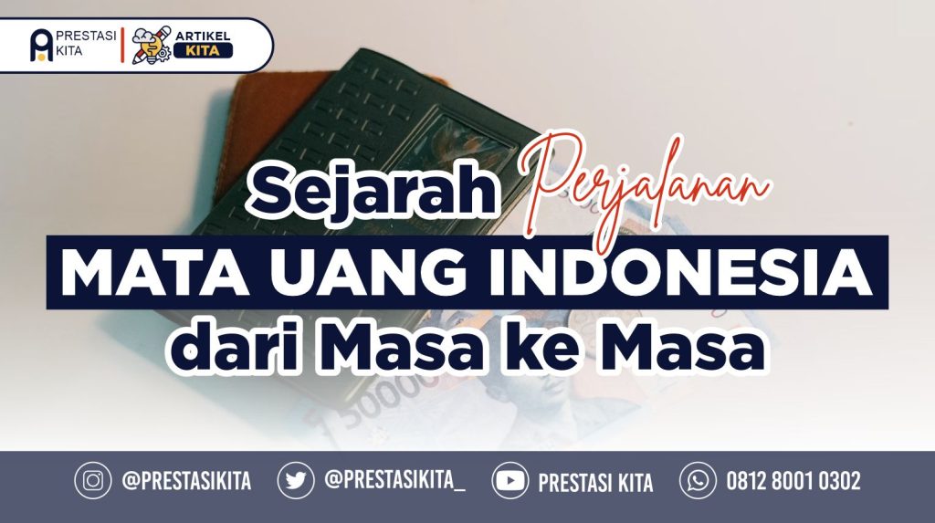 Sejarah Perjalanan Mata Uang Indonesia dari Masa ke Masa – Prestasi Kita Sejarah Perjalanan Mata Uang Indonesia dari Masa ke Masa – Prestasi Kita
